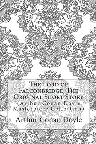 The Lord of Falconbridge, the Original Short Story: by Arthur Conan ...