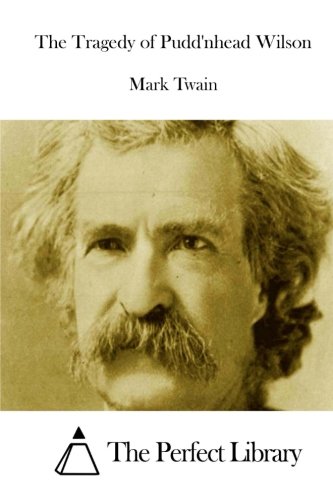 The Tragedy of Pudd'nhead Wilson (Perfect Library) by Mark Twain ...