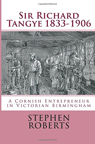 Sir Richard Tangye 1833-1906: A Cornish Entrepreneur in Victorian ...