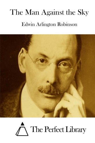 The Man Against the Sky (Perfect Library) by Edwin Arlington Robinson ...