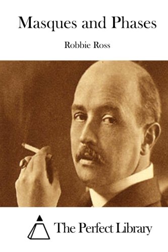 Masques and Phases (Perfect Library) by Robert Baldwin Ross | Goodreads