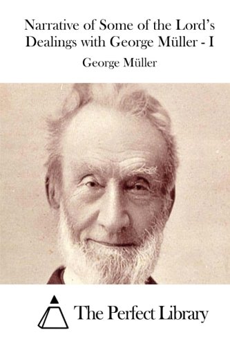 Narrative of Some of the Lord's Dealings with George Müller - I by ...