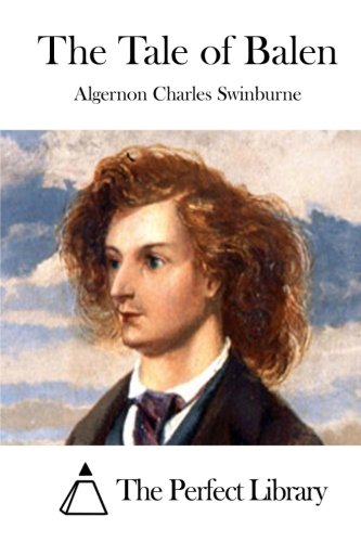 The Tale of Balen (Perfect Library) by Algernon Charles Swinburne ...
