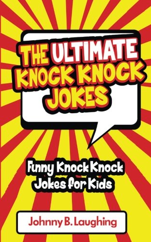 The Ultimate Knock Knock Jokes: Funny Knock Knock Jokes for Kids by ...