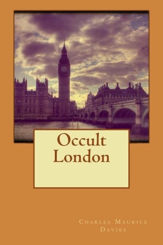 Occult London by Charles Maurice Davies | Goodreads
