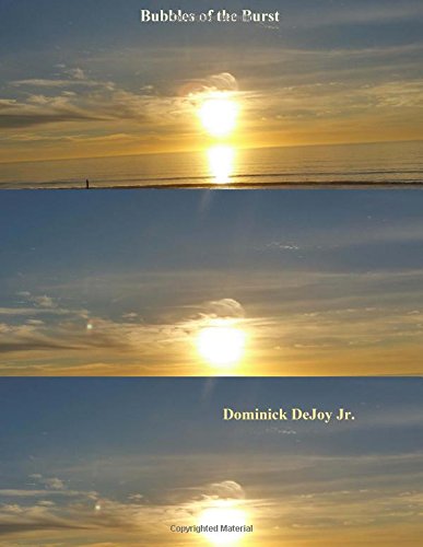 Bubbles of the Burst by Mr Dominick DeJoy Jr. | Goodreads