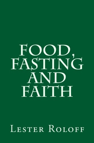 Food, Fasting and Faith by Lester Roloff | Goodreads