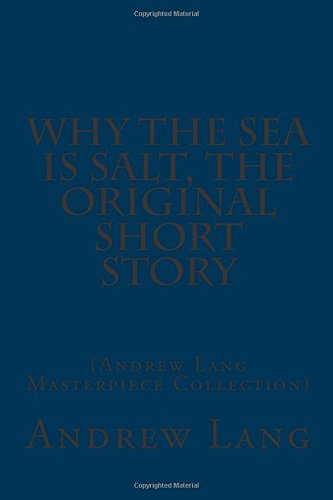 Why the Sea Is Salt, the Original Short Story: by Andrew Lang | Goodreads