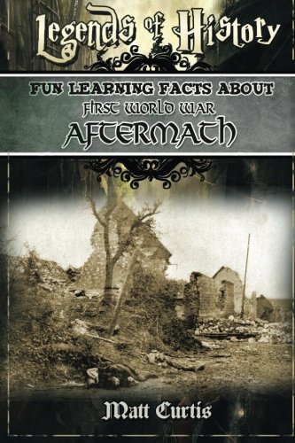 Legends of History: Fun Learning Facts about First World War Aftermath ...