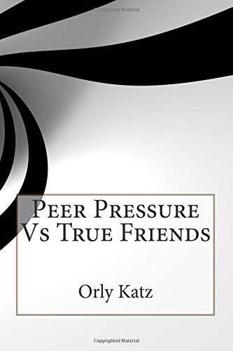 Peer Pressure Vs True Friends by Orly Katz | Goodreads