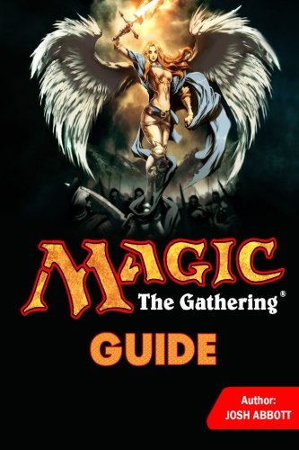 Magic the Gathering Guide by Josh Abbott | Goodreads