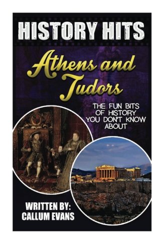 The Fun Bits of History You Don't Know about Athens and Tudors ...