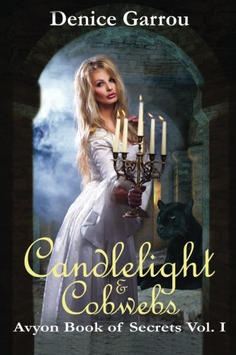 Candlelight & Cobwebs: Avyon Book of Secrets, Vol. I by Denice Garrou ...