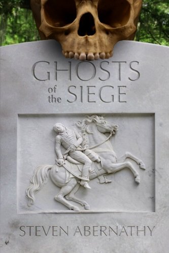 Ghosts of the Siege by Steven Abernathy | Goodreads