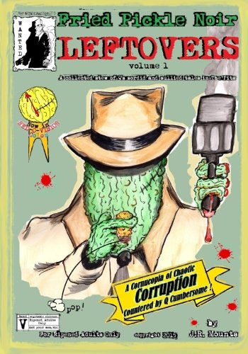 Fried Pickle Noir: Leftovers vol 1 by J.R. Mounts | Goodreads