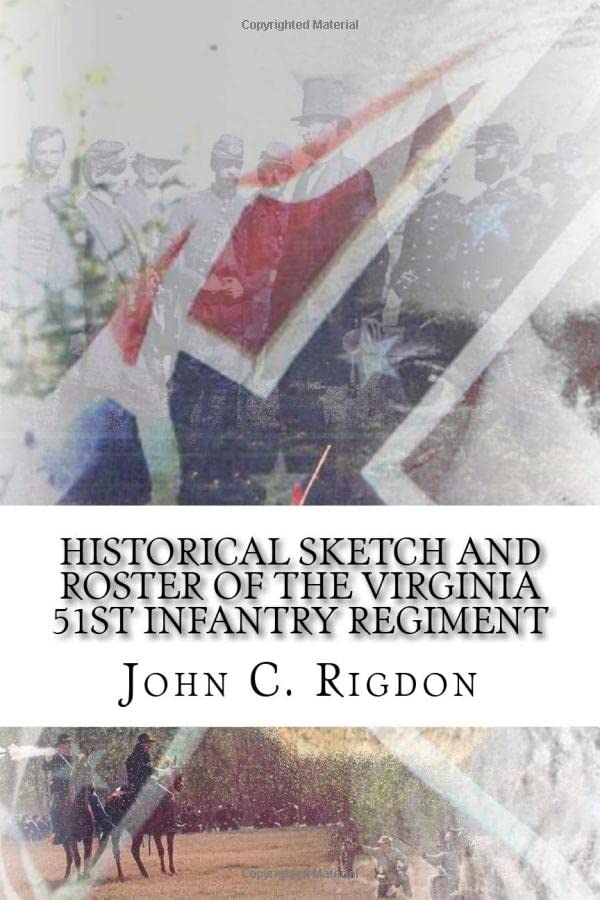 Historical Sketch and Roster of the Virginia 51st Infantry Regiment by ...