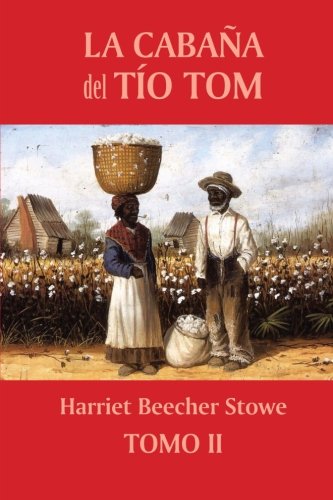 La Cabaña del Tío Tom (Tomo 2) by Harriet Beecher Stowe | Goodreads
