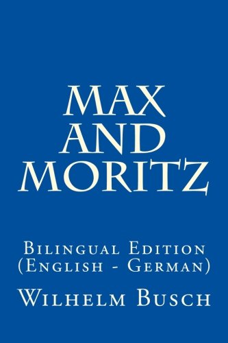 Max and Moritz: Bilingual Edition (English - German) by Wilhelm Busch ...