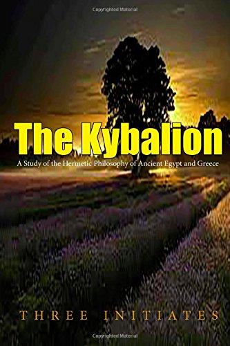 The Kybalion: A Study of the Hermetic Philosophy of Ancient Egypt and ...