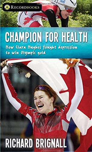 Champion for Health: How Clara Hughes fought depression to win Olympic ...
