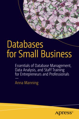 Databases for Small Business: Essentials of Database Management, Data Analysis, and Staff ...