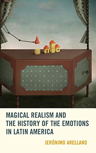 Magical Realism and the History of the Emotions in Latin America by ...