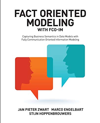 Fact Oriented Modeling with FCO-IM: Capturing Business Semantics in Data Models with Fully ...