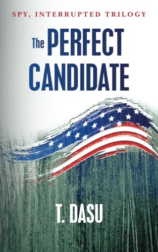 The Perfect Candidate: Spy, Interrupted by T Dasu | Goodreads