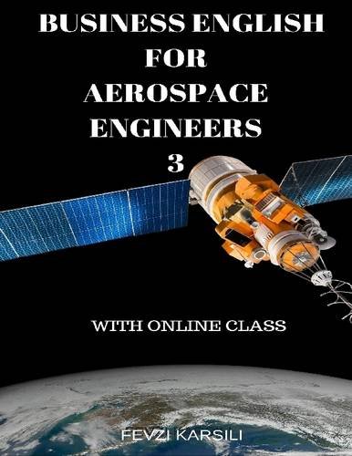 Business English for Aerospace Engineers 3 by Fevzi Karsili | Goodreads