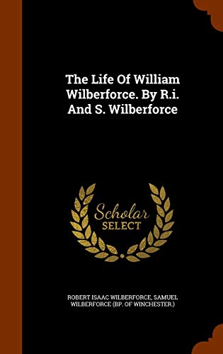 The Life of William Wilberforce by Robert Isaac Wilberforce | Goodreads