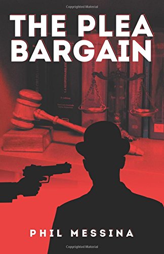 The Plea Bargain by Phil Messina | Goodreads