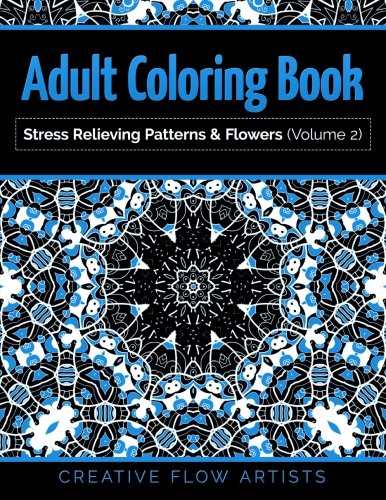 Stress Relieving Patterns & Flowers Adult Coloring Book by Creative ...