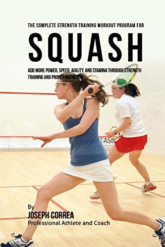 The Complete Strength Training Workout Program for Squash: Add more ...