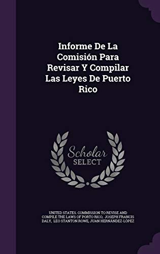 Informe De La Comisión Para Revisar Y Compilar Las Leyes De Puerto Rico ...