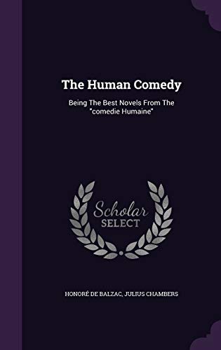 The Human Comedy: Being The Best Novels From The comedie Humaine by ...