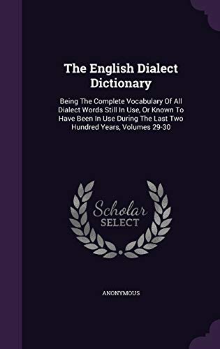 The English Dialect Dictionary: Being the Complete Vocabulary of All ...