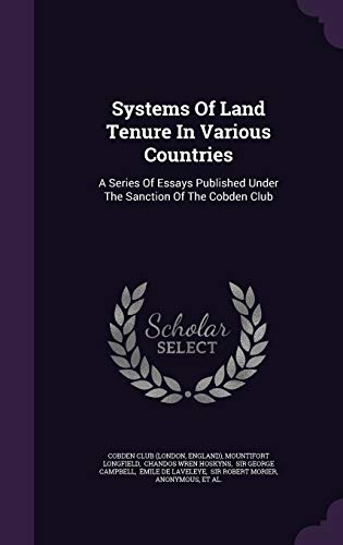 Systems Of Land Tenure In Various Countries: A Series Of Essays ...