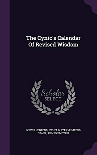 The Cynic's Calendar Of Revised Wisdom by Oliver Herford | Goodreads