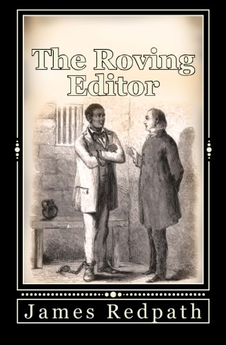 The Roving Editor: Or, Talks With Slaves In The Southern States by ...