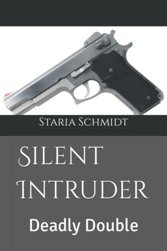Silent Intruder: Deadly Double by Staria J Schmidt | Goodreads