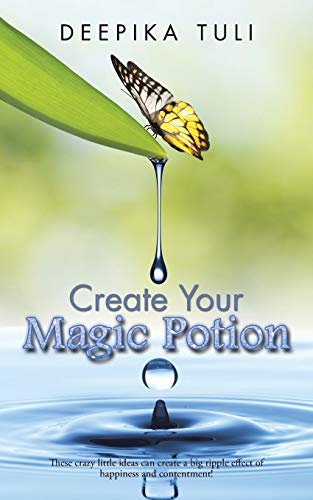 Create Your Magic Potion by Deepika Tuli | Goodreads