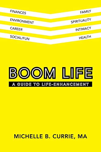 Boom Life: A Guide to Life-Enhancement by Michelle B. Currie MA | Goodreads
