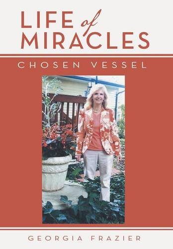 Life of Miracles: Chosen Vessel by Georgia Frazier | Goodreads