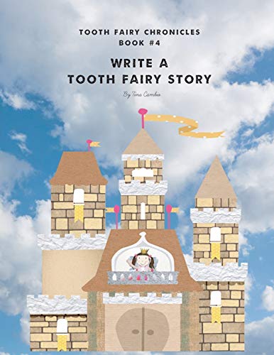 Write A Tooth Fairy Story: Tooth Fairy Chronicles Book #4 by Tina ...