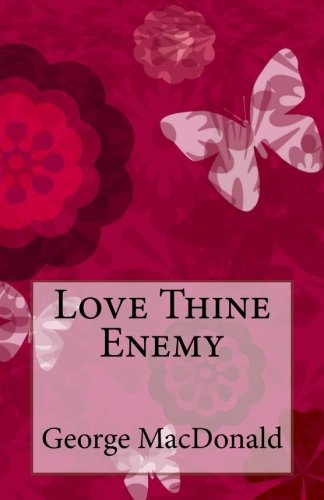 Love Thine Enemy by George MacDonald | Goodreads