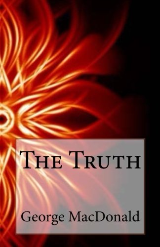 The Truth by George MacDonald | Goodreads