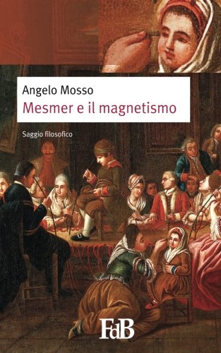 Mesmer e il magnetismo (Fiori Di Loto) by Angelo Mosso | Goodreads