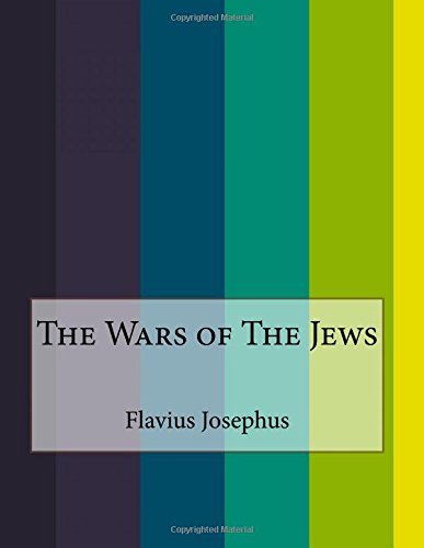 The Wars of the Jews by Flavius Josephus | Goodreads