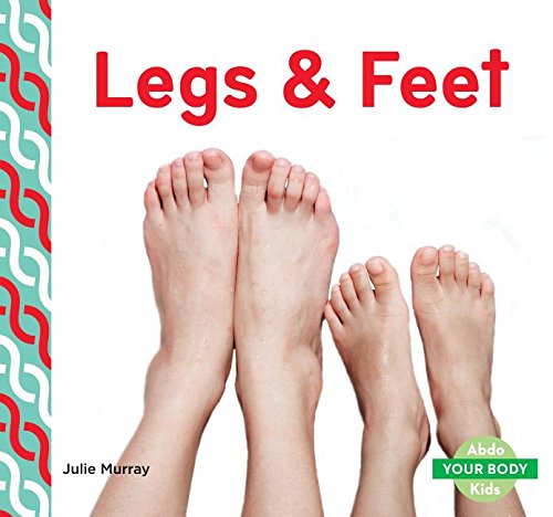 Legs & Feet (Your Body) by Julie Murray | Goodreads
