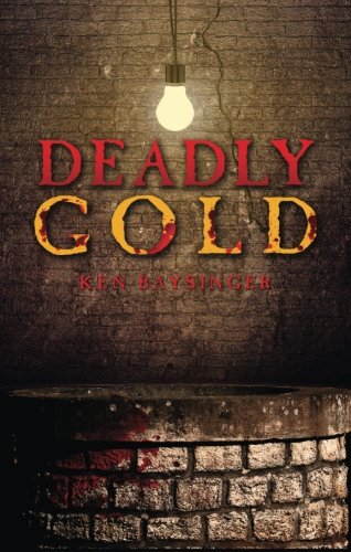Deadly Gold by Ken Baysinger | Goodreads